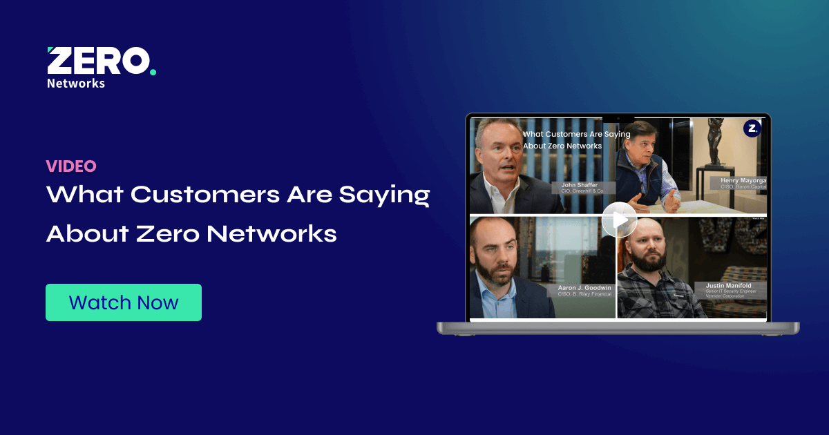 What customers are saying about Zero Networks | Zero Networks